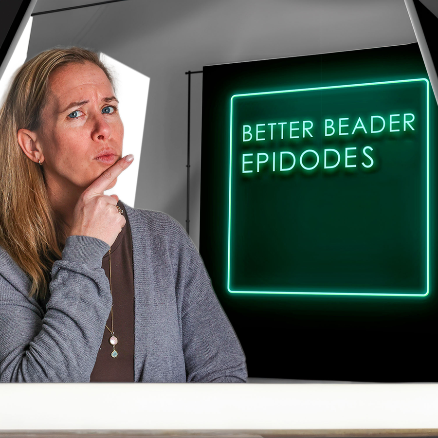 Better Beader Episodes: Tips, Tricks, & Answers to Questions from ...